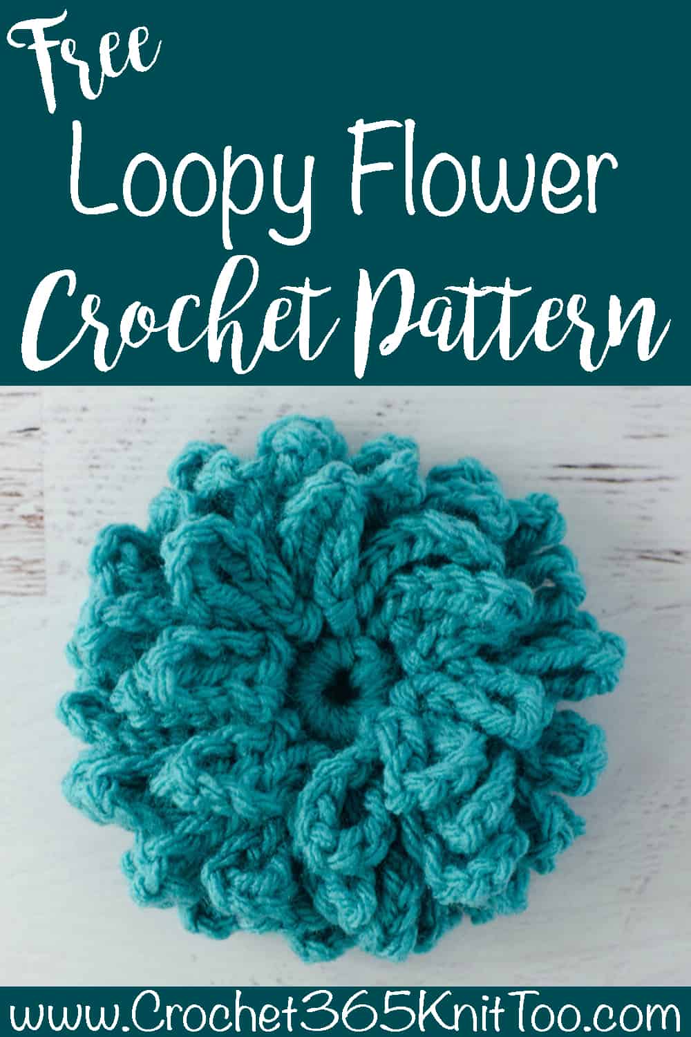 Crochet Loopy Flower Pattern - Crochet 365 Knit Too